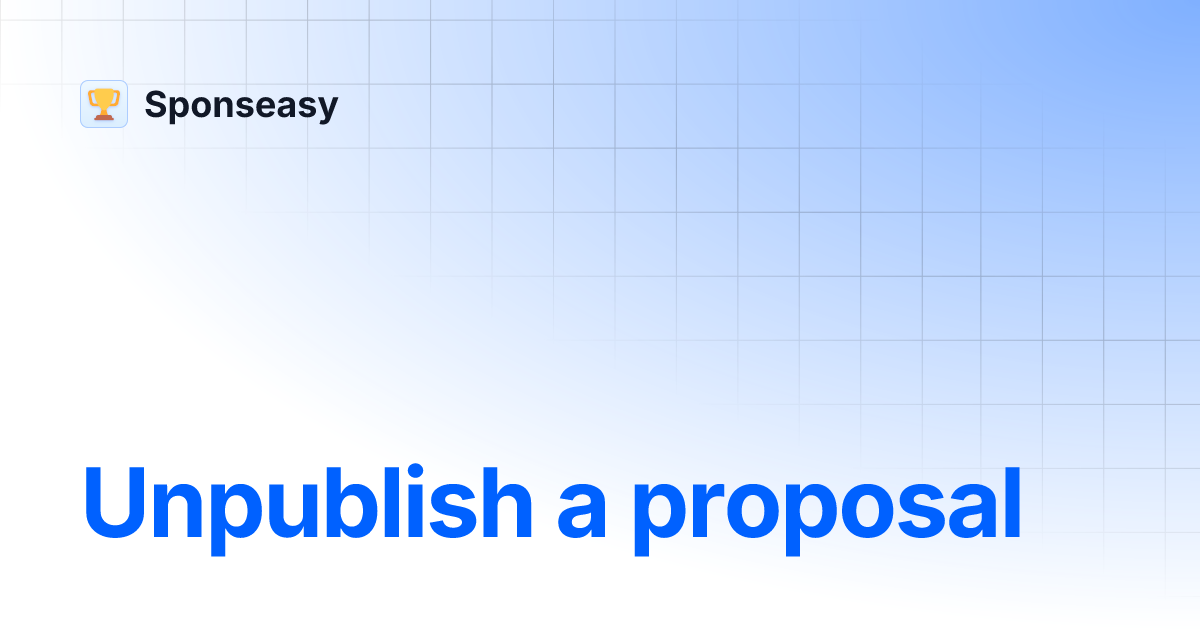 Unpublish a proposal | Sponseasy